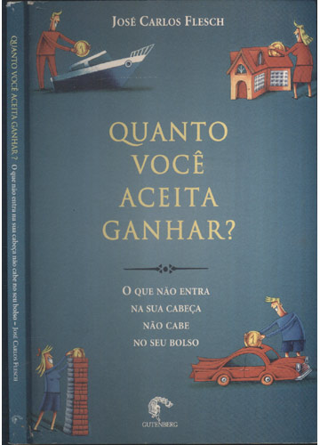 Sebo do Messias Livro - Quanto Você Aceita Ganhar? Sebo do Messias Livro - Quanto Você Aceita Ganhar?