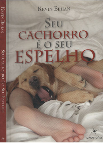 Sebo do Messias Livro - Seu Cachorro é Seu Espelho
