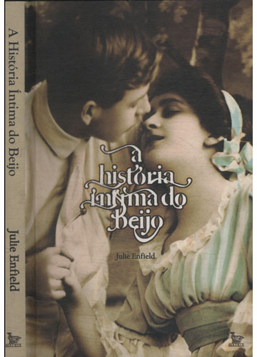 Sebo do Messias Livro - A História Íntima do Beijo