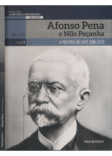 Sebo do Messias Livro - Afonso Pena e Nilo Peçanha - A Política do Café ...
