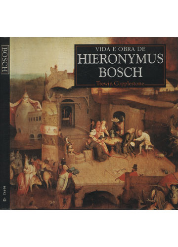 Sebo do Messias Livro - Bosch - Vida e Obra de Hieronymus Bosch